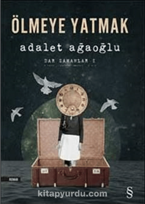 Adalet Ağaoğlu «Ölmeye Yatmak / Dar Zamanlar -1» - Pdf Kitap İndir | OKU